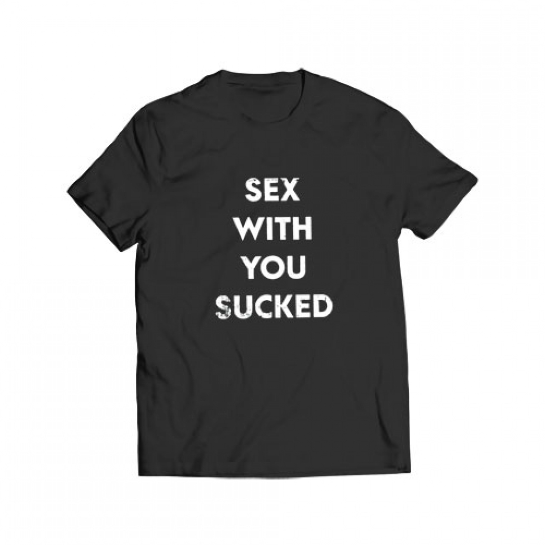 Sex With You Sucked Funny T Shirt Minimalistshirts